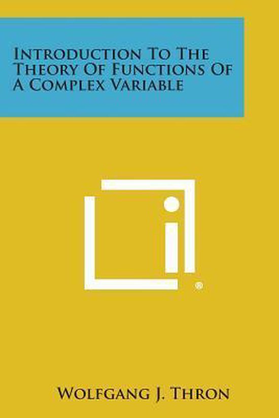Introduction to the Theory of Functions of a Complex Variable, Wolfgang J Thron |... | bol
