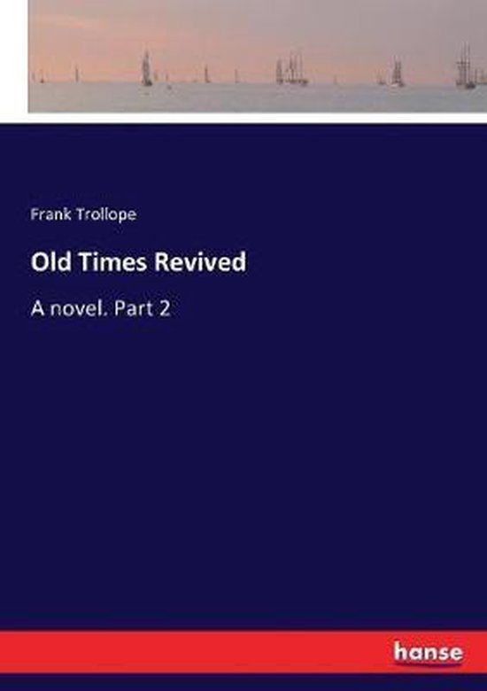 Old Times Revived, Frank Trollope | 9783337045951 | Boeken | bol.com