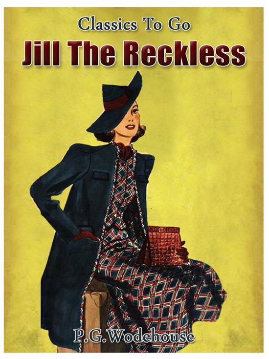 Classics To Go - Jill the Reckless (ebook), P G Wodehouse | 9783956764295 | Boeken | bol.com