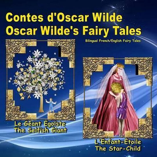 Contes D'Oscar Wilde. Oscar Wilde's Fairy Tales. Bilingual French ...