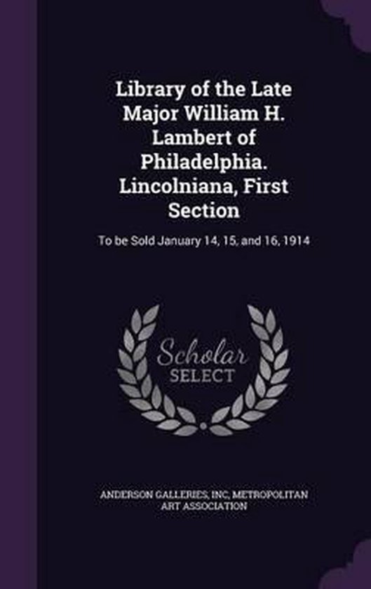 Library of the Late Major William H. Lambert of Philadelphia ...