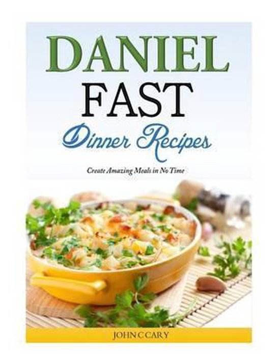 Daniel Fast Dinner Recipes, John C Cary | 9781500347802 | Boeken | bol.com