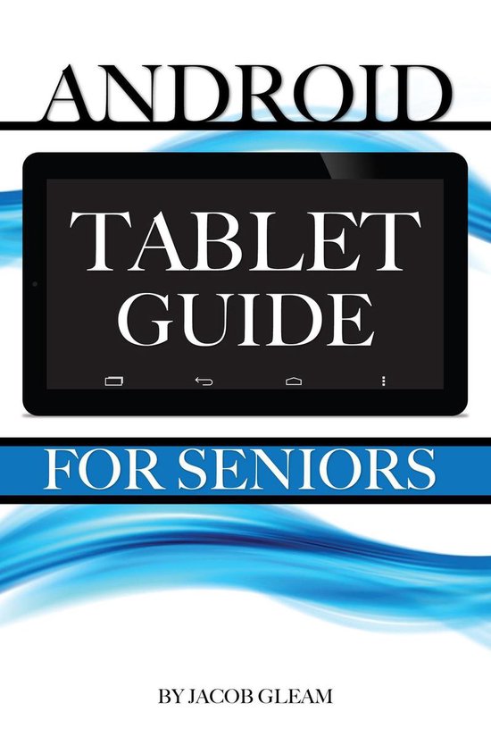Android Tablet Guide: For Seniors (ebook), Jacob Gleam | 1230000412865 ...