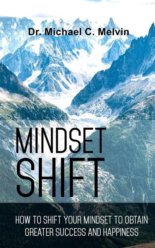 Mindset Shift (ebook), Dr. Michael C. Melvin | 9788829564354 | Boeken | bol