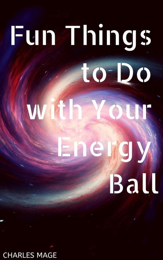 Fun Things to Do with Your Energy Ball (ebook), Charles Mage ...