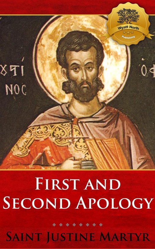 First and Second Apology (ebook), St. Justin Martyr, Wyatt North | 9781622780167 | Boeken | bol.com