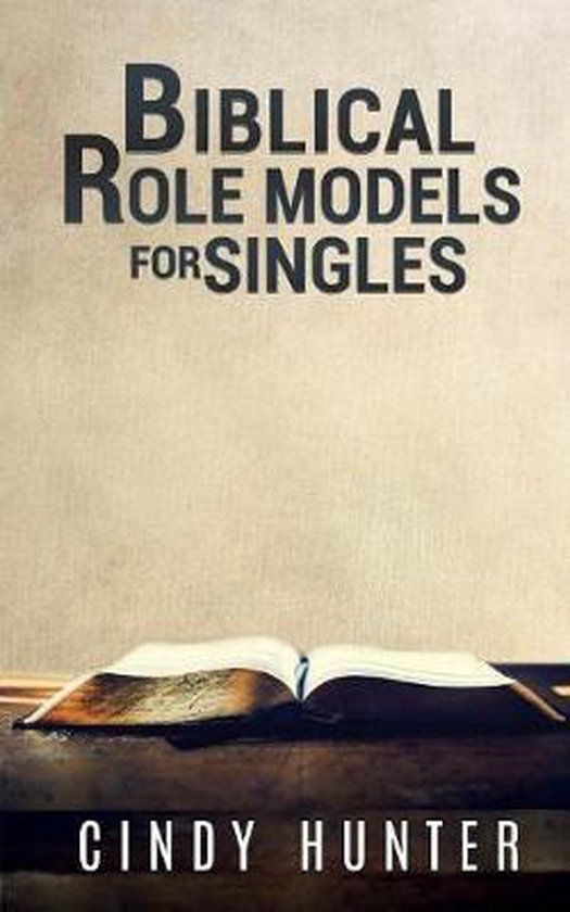 Biblical Role Models for Singles, Cindy Hunter | 9781545647813 | Boeken ...