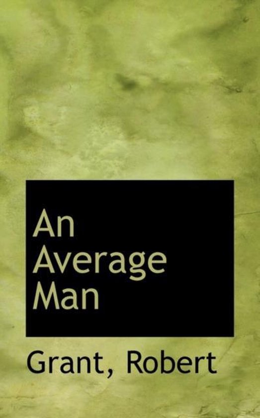 An Average Man, Grant Robert | 9781113532091 | Boeken | bol.com