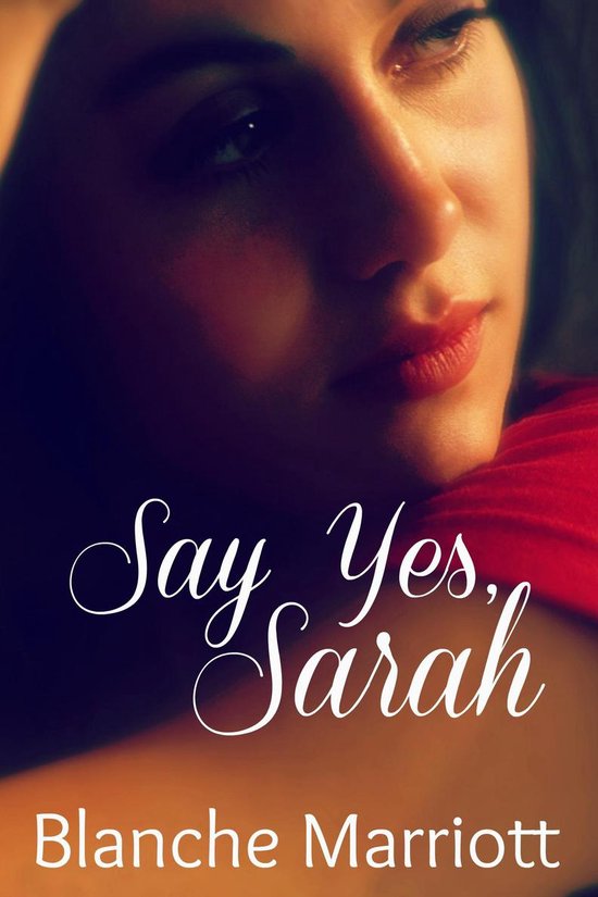 Say Yes, Sarah (ebook), Blanche Marriott | 9781301894291 | Boeken | bol.com