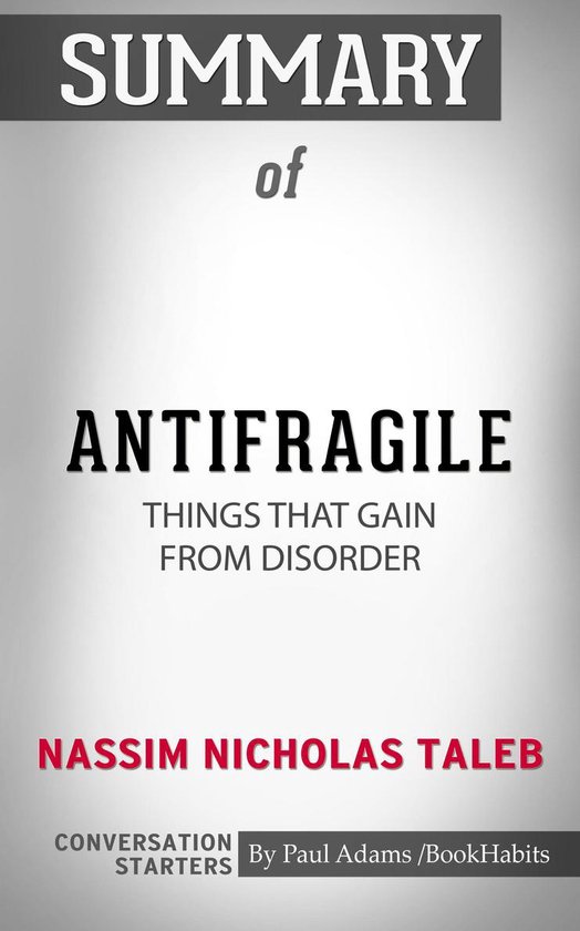 Conversation Starters - Summary of Antifragile: Things That Gain from ...