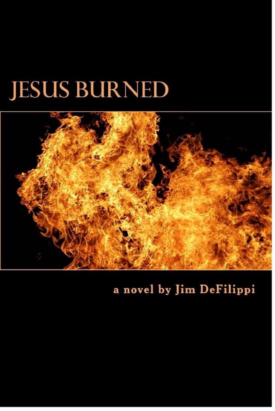 Jesus Burned (ebook), Jim Defilippi | 9781310066207 | Boeken | bol.com