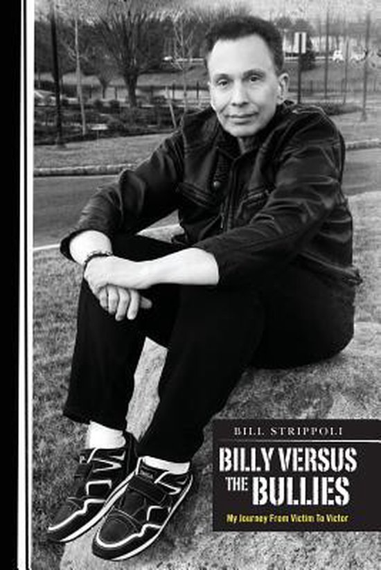 Billy Versus the Bullies - My Journey from Victim to Victor, Bill ...