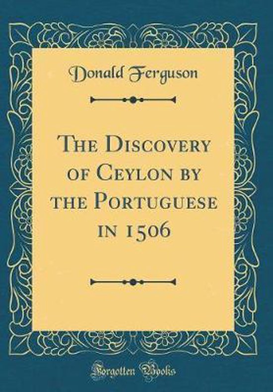 The Discovery of Ceylon by the Portuguese in 1506 (Classic Reprint ...