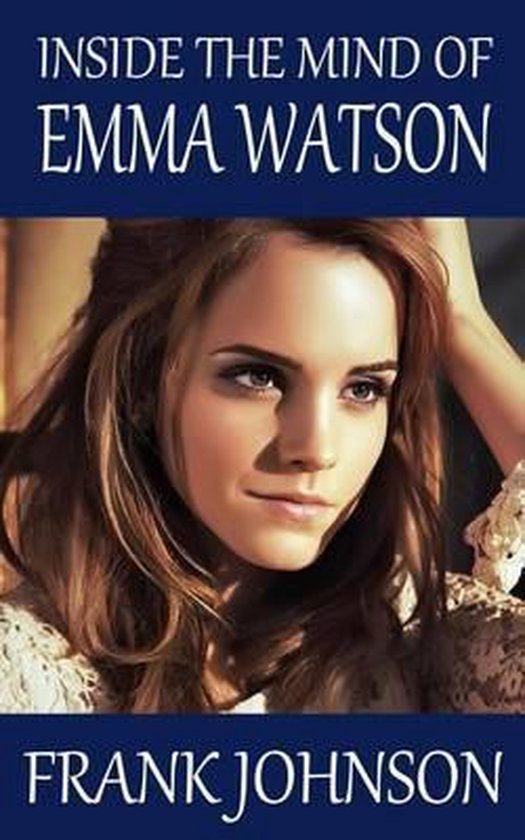 Inside the Mind of Emma Watson | 9781502845221 | Frank Johnson | Boeken ...