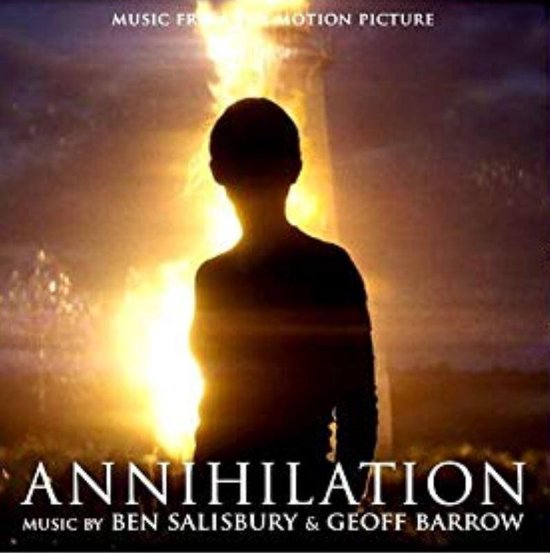 Annihilation (Music From The Motion Picture), Ben Salisbury & Geoff ...