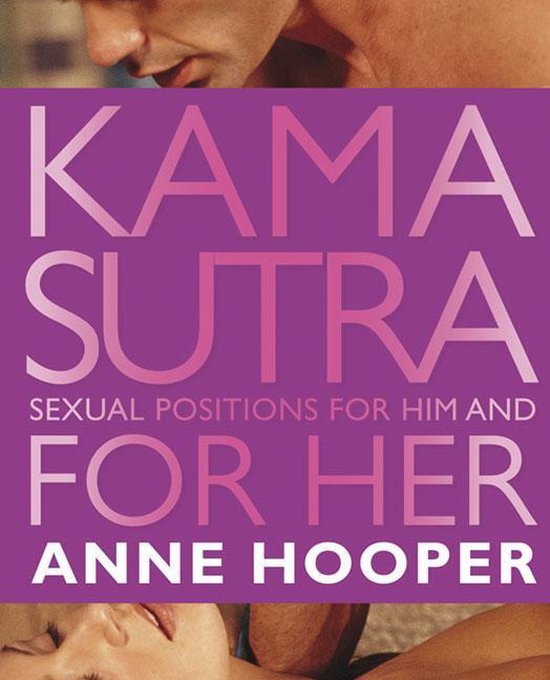 Kama Sutra Sexual Positions For Her And For Him Anne Hooper
