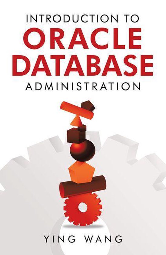 Introduction to Oracle Database Administration (ebook), Ying Wang | 9781728343570 | Boeken | bol