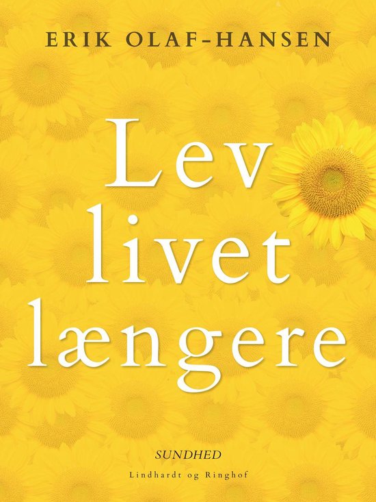 Lev livet længere (ebook), Erik Olaf Hansen | 9788726240931 | Boeken | bol.com