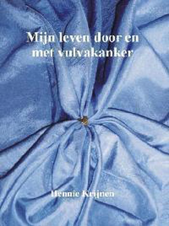 Mij n leven door en met vulvakanker, H.P.D.W. Clarijs-Krijnen ...
