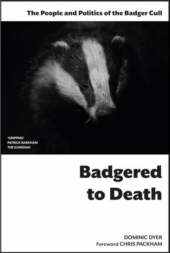 Badgered to Death: The People and Politics of the Badger Cull (ebook ...