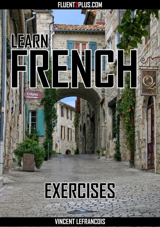 Learn French - Exercises (ebook), Vincent Lefrancois | 1230003537565 ...