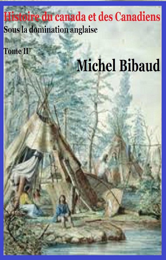 Histoire du Canada Tome II (ebook), Michel Bibaud | 1230003571866 ...