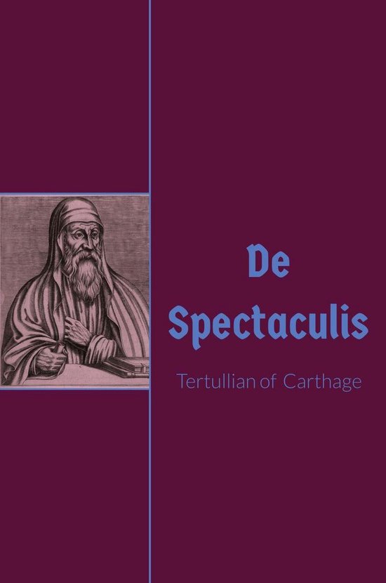 De Spectaculis (ebook), Tertullian Of Carthage | 1230003636428 | Boeken ...
