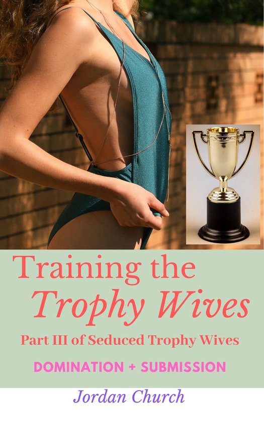 Seduced Trophy Wives - Training the Trophy Wives (ebook), Jordan Church |... | bol