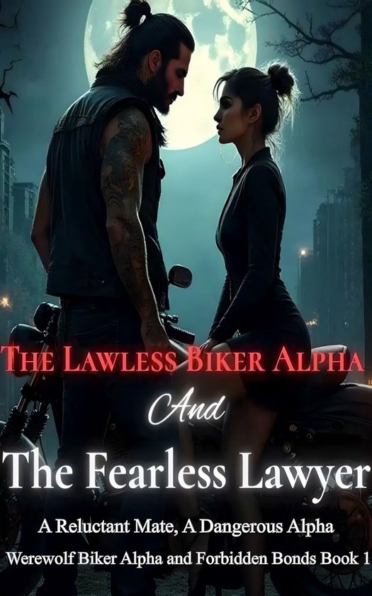 Werewolf Biker Alpha and Forbidden Bonds 1 - The Lawless Biker Alpha ...