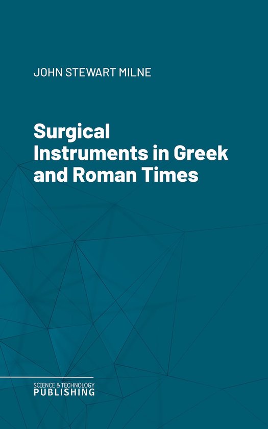 Surgical Instruments in Greek and Roman Times (ebook), Milne ...
