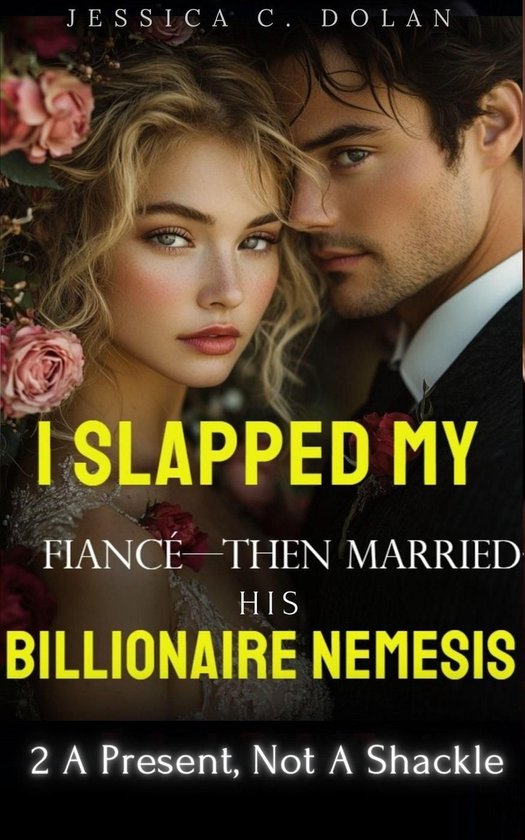 I Slapped My Fiancé—Then Married His Billionaire Nemesis 2 - I Slapped ...