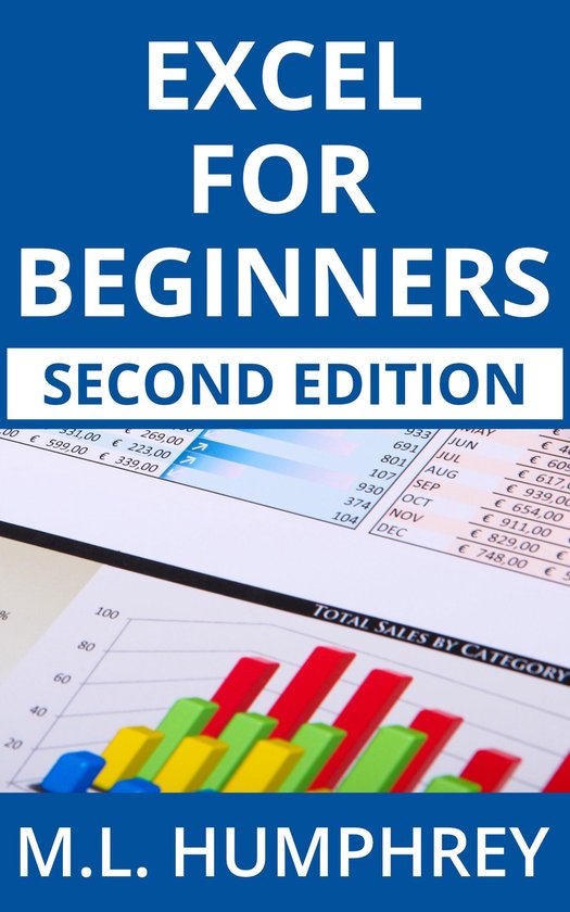 Excel Essentials: Second Edition 1 - Excel for Beginners (ebook), M.L. Humphrey |... | bol