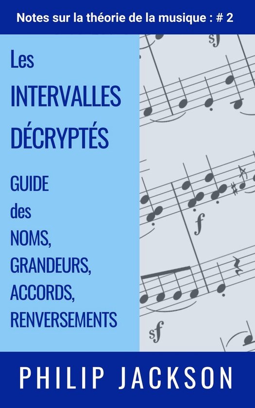 Notes sur la théorie de la musique 2 - Les Intervalles Décryptés ...