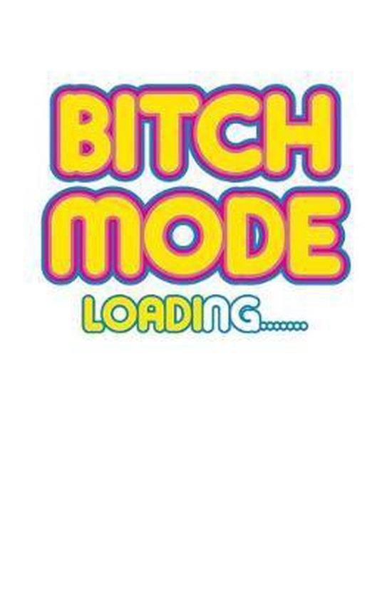 Bitch Mode Loading, Always Bitching Llc | 9781712253847 | Boeken | bol.com