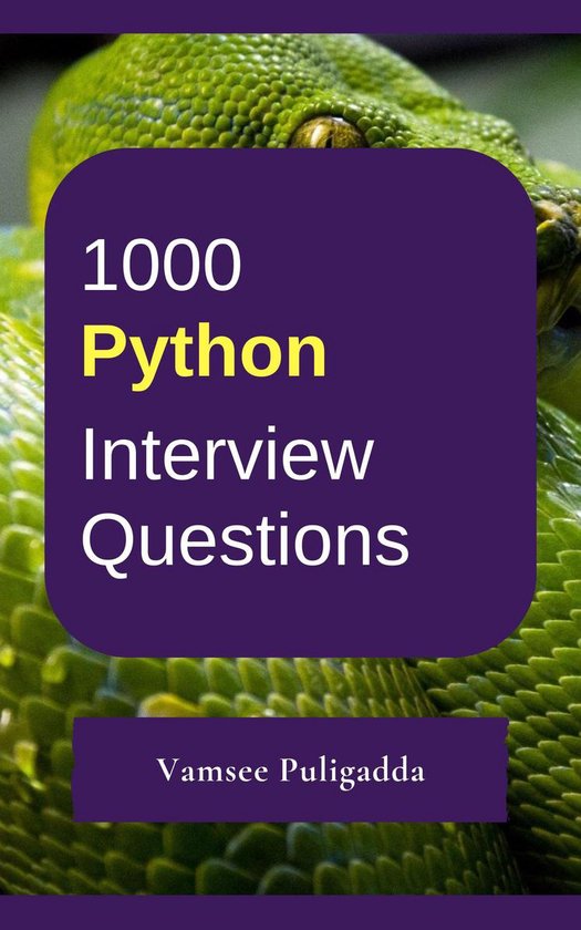 1000 Python Interview Questions and Answers (ebook), Vamsee Puligadda ... 1000 Python Interview Questions and Answers (ebook), Vamsee Puligadda ...