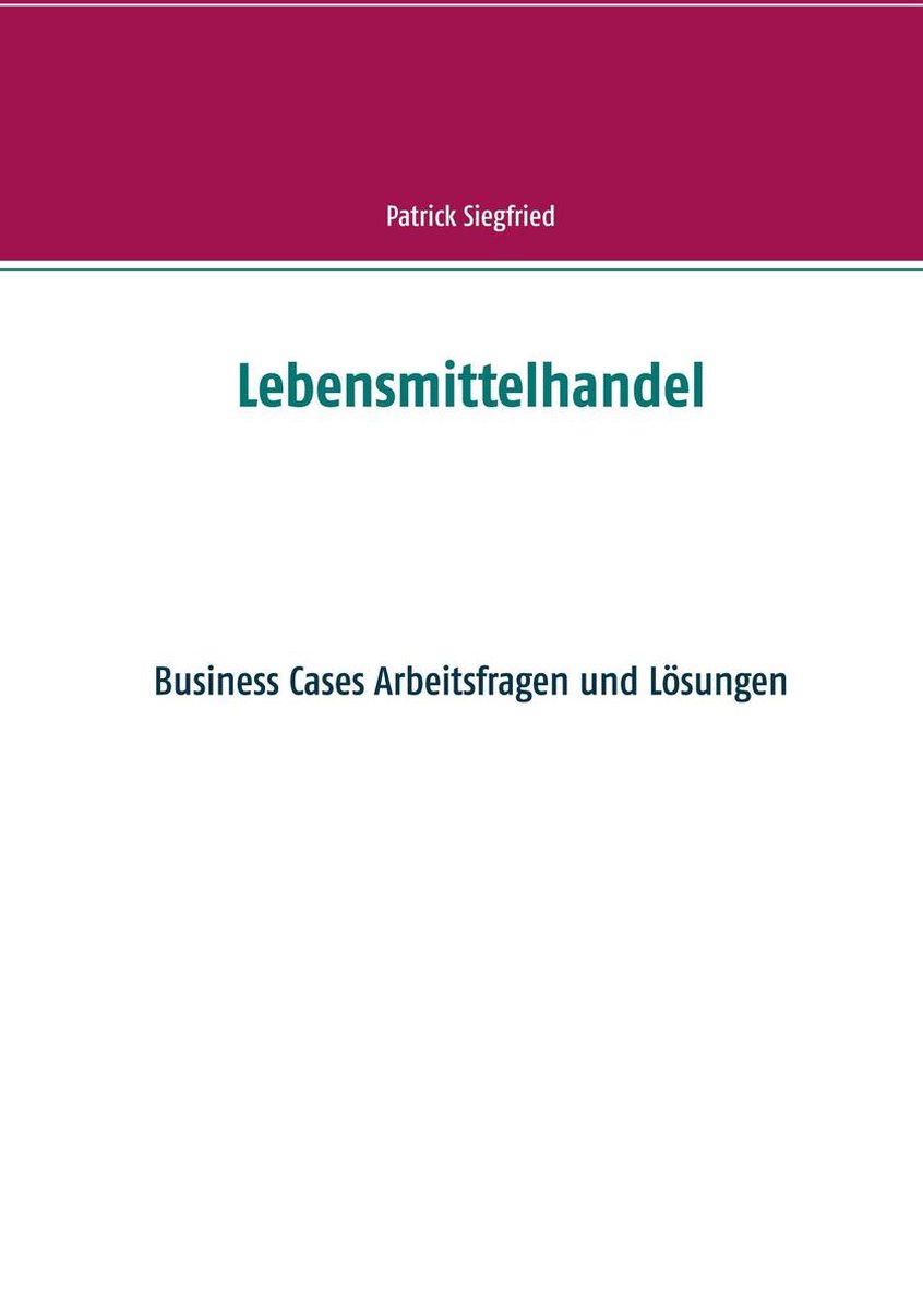 Business Cases 2 - Lebensmittelhandel (ebook), Patrick Siegfried ...