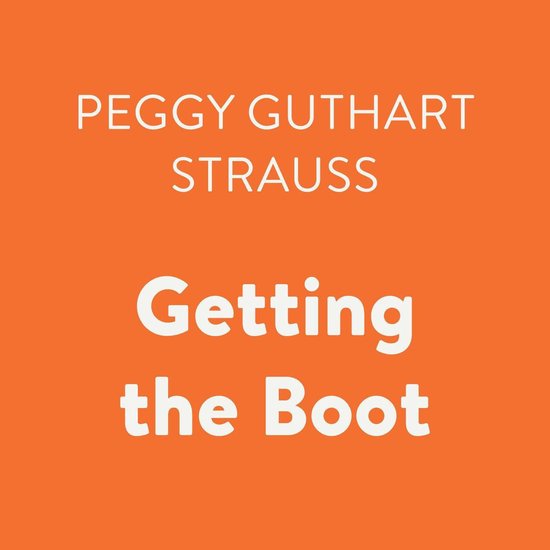 Getting the Boot, Peggy Guthart Strauss | 9780525623731 | Boeken | bol.com