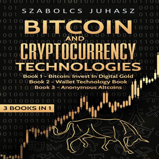 Bitcoin & Cryptocurrency Technologies (3 Books in 1), Szabolcs Juhasz ...