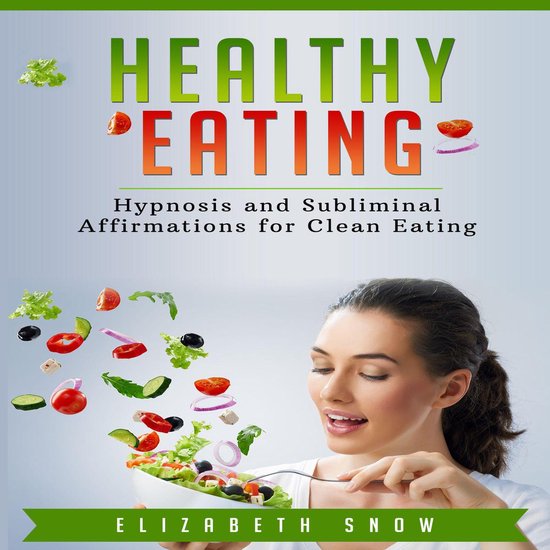 Healthy Eating: Hypnosis and Subliminal Affirmations for Clean Eating ...