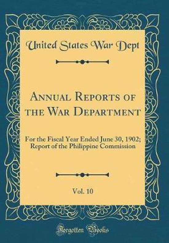Annual Reports of the War Department, Vol. 10 | 9780266240372 | United ...