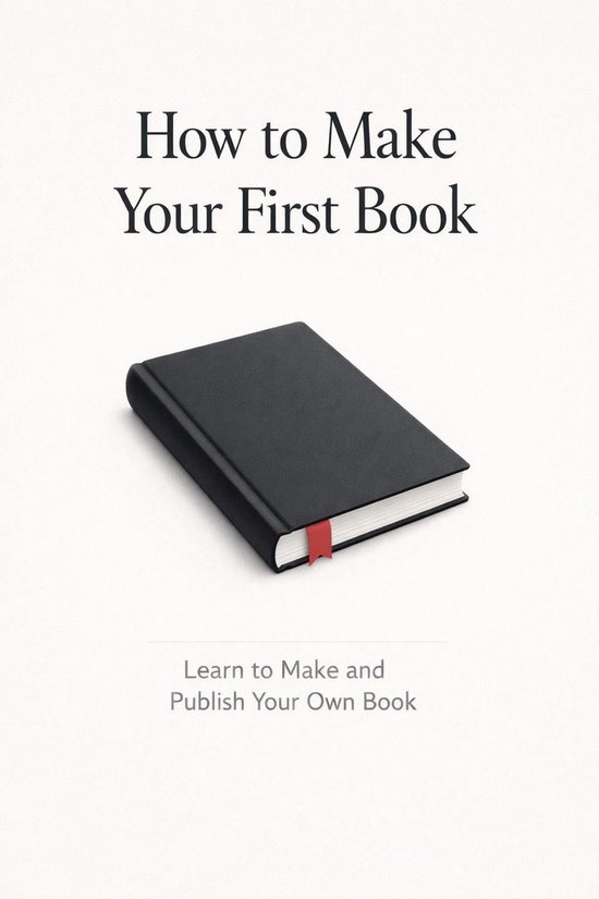 How to Make Your First Book - Learn to Make and Publish Your Own Book ...