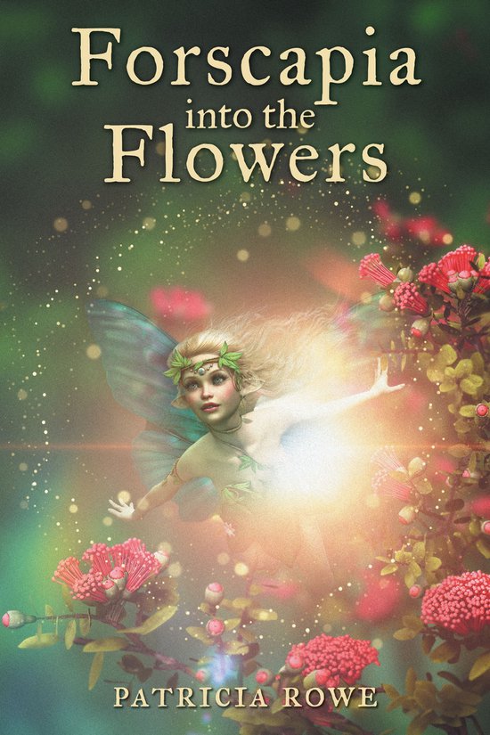 Forscapia into the Flowers (ebook), Patricia Rowe | 9781038327116 ...