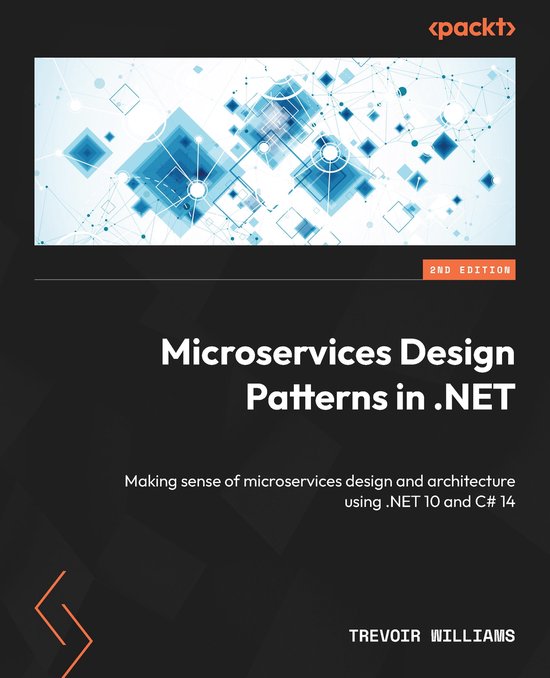 Microservices Design Patterns in .NET (ebook), Trevoir Williams | 9781837027408 | Livres | bol