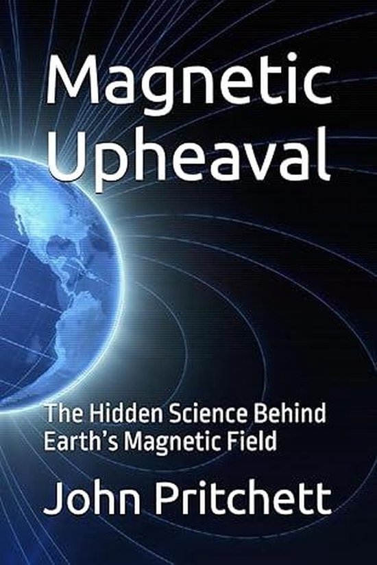 Magnetic Upheaval: The Hidden Science Behind Earth’s Magnetic Field ...