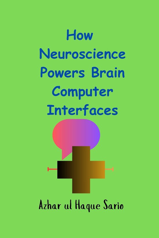 How Neuroscience Powers Brain Computer Interfaces (ebook), Azhar ul Haque Sario |... | bol