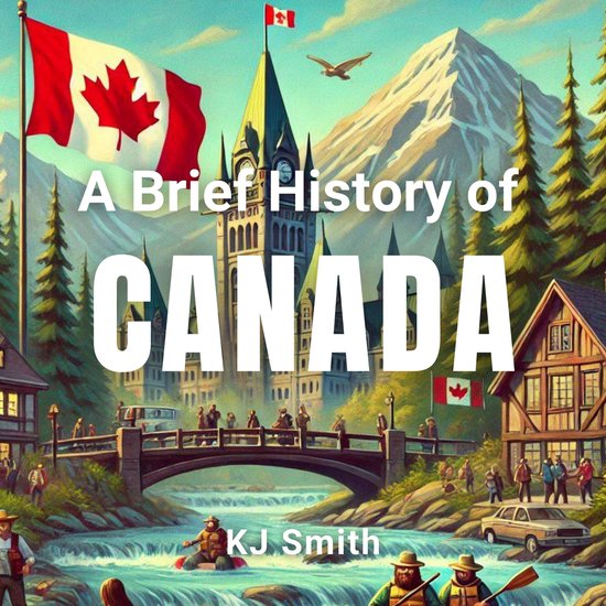 Brief History of Canada, A, Kj Smith | 9798318184918 | Boeken | bol