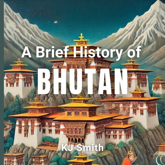 Brief History of Bhutan, A, Kj Smith | 9798318261046 | Boeken | bol