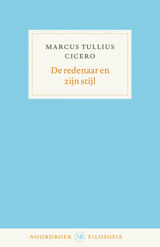 De redenaar en zijn stijl, Marcus Tullius Cicero | 9789464713466 ...