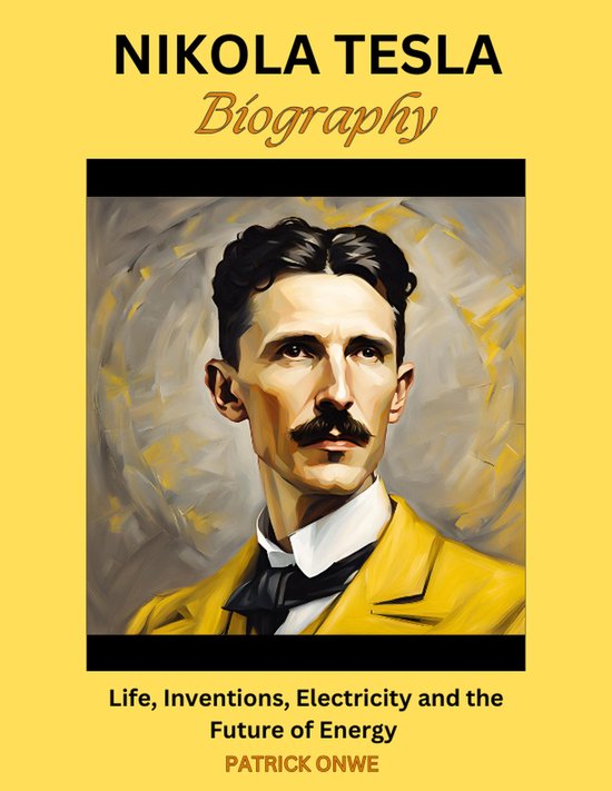Nikola Tesla Biography (ebook), Patrick Onwe | 9781326509385 | Boeken | bol