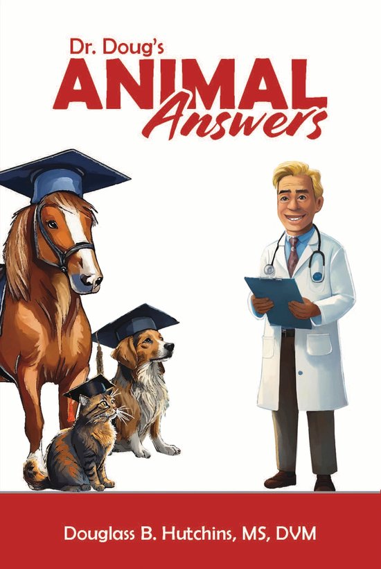 Dr. Doug's Animal Answers (ebook), Douglass B. Hutchins, MS, DVM ...